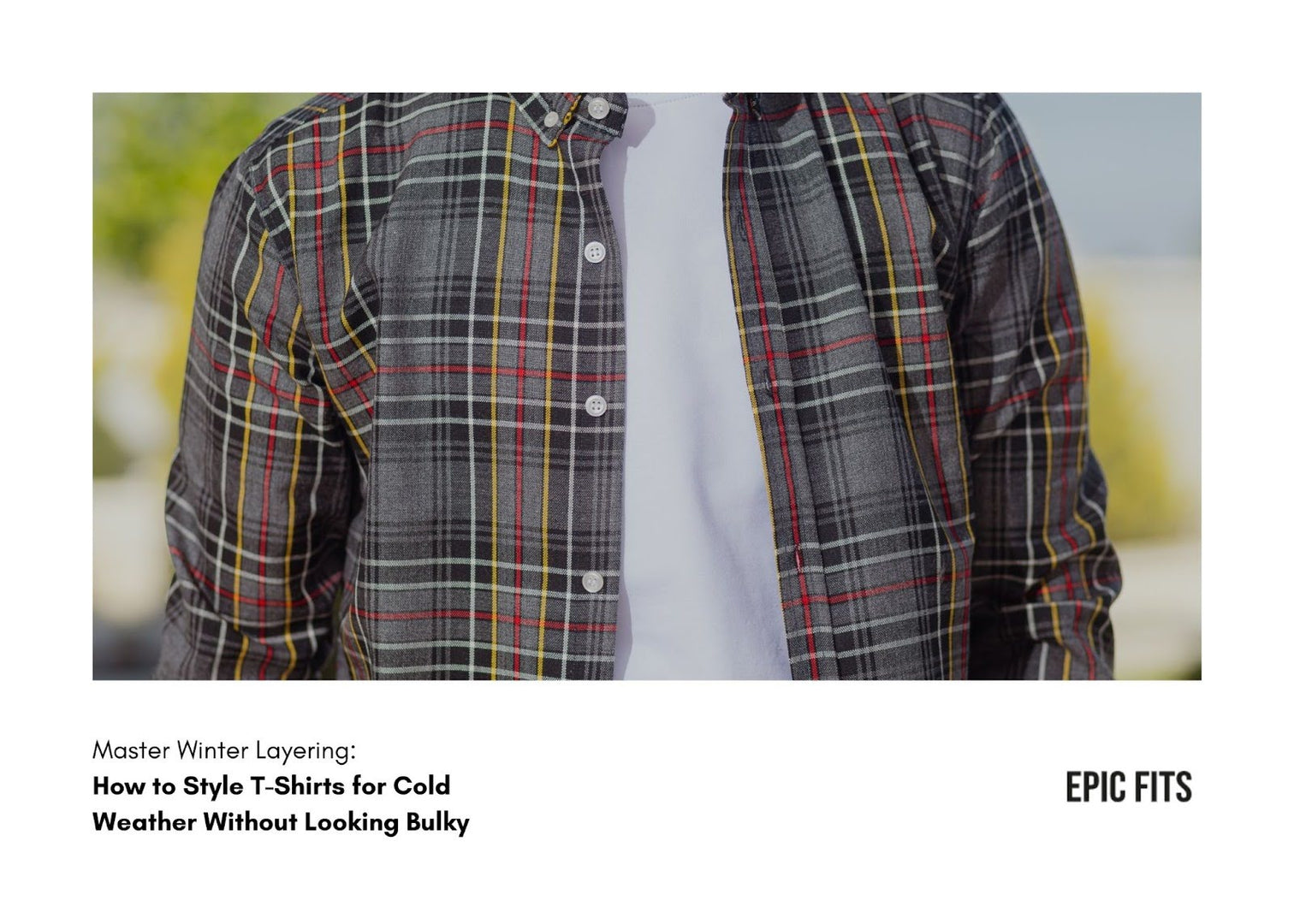 Winter Layering for Men | Epic Fits T-Shirts for Cold Weather – EPIC FITS